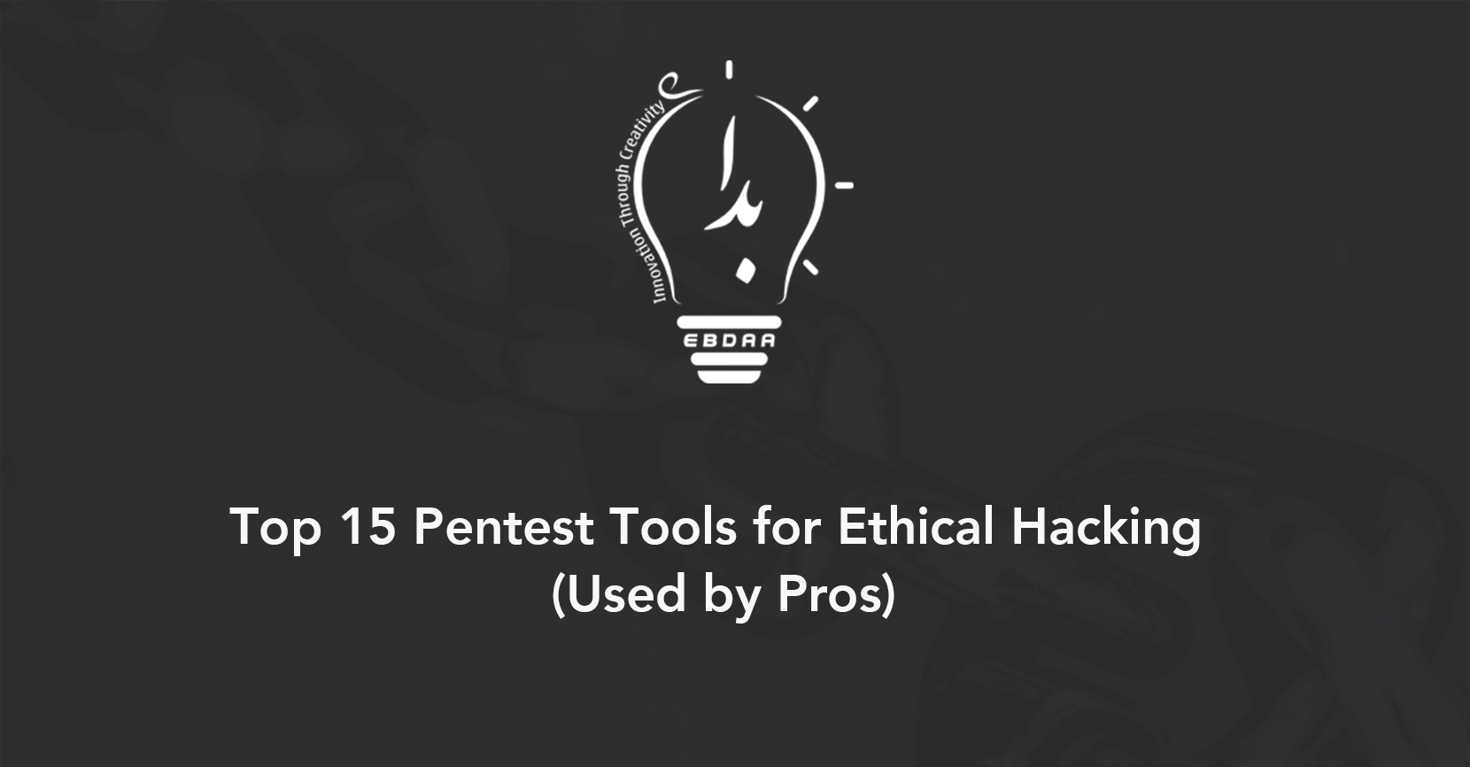 Top 15 Pentest Tools for Ethical Hacking (Used by Pros) | CyberArrow