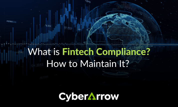 What is Fintech Compliance? How to Maintain it? | CyberArrow